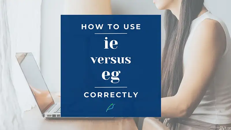 I.e. vs E.g. - How to Use Each Correctly and What Are Their Meanings?